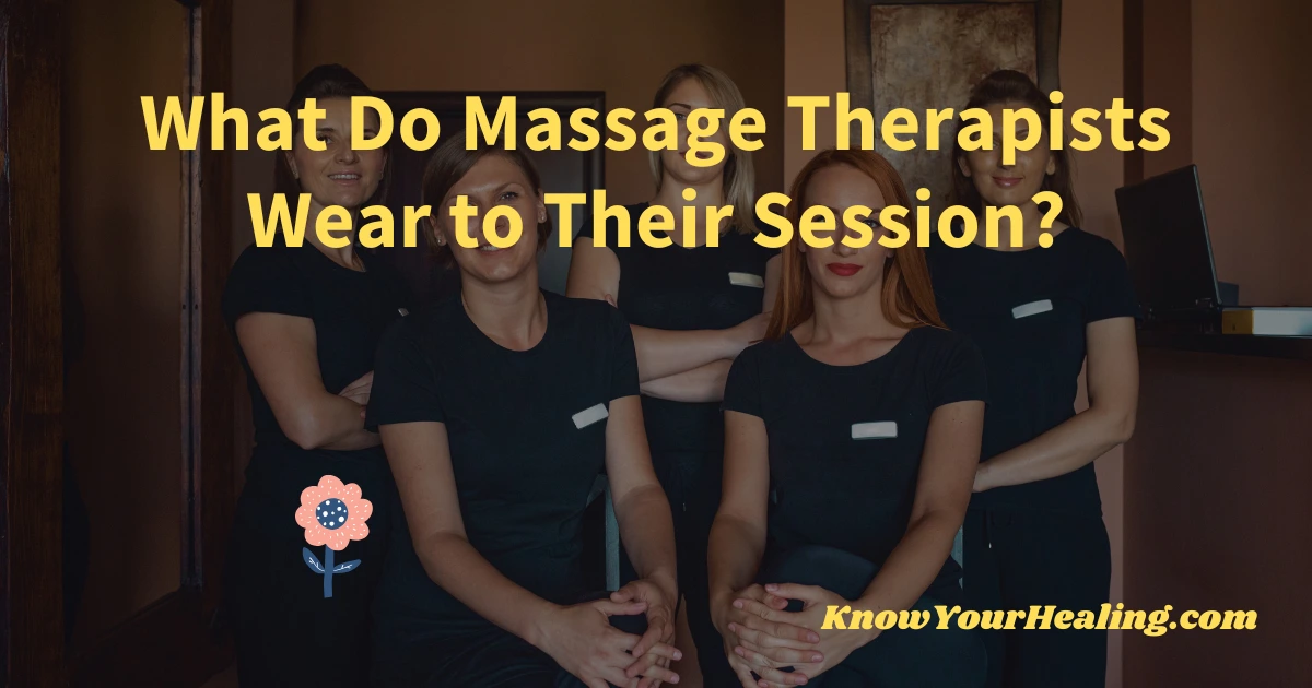 What Do Massage Therapists Wear to Their Session?