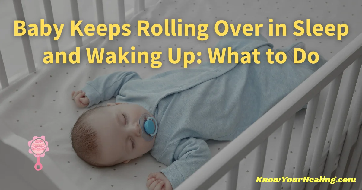 Baby Keeps Rolling Over in Sleep and Waking Up: What to Do