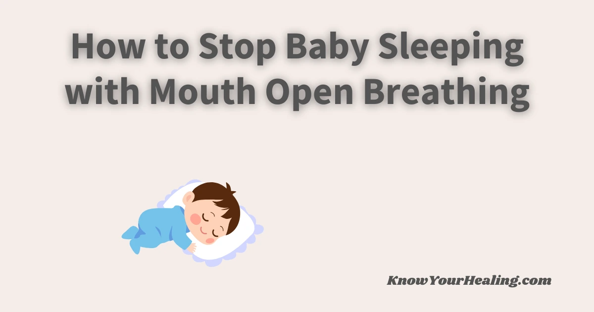 How to Stop Baby Sleeping with Mouth Open Breathing