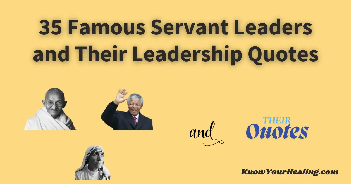 35 Famous Servant Leaders and Their Leadership Quotes