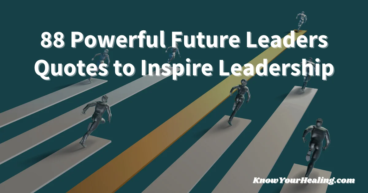 88 Powerful Future Leaders Quotes to Inspire Leadership