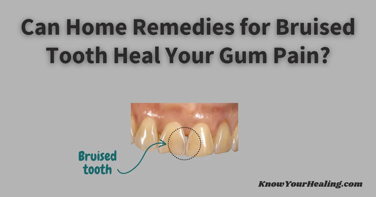 Can Home Remedies for Bruised Tooth Heal Your Gum Pain?