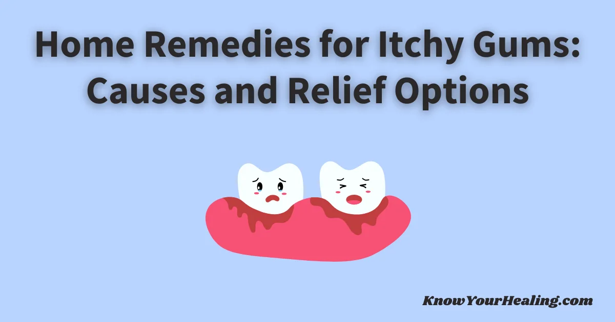 Home Remedies for Itchy Gums: Causes and Relief Options